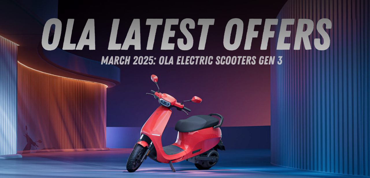 Ola Gen 3 Latest Offers March 2025 – Huge Discounts on Ola Electric ...