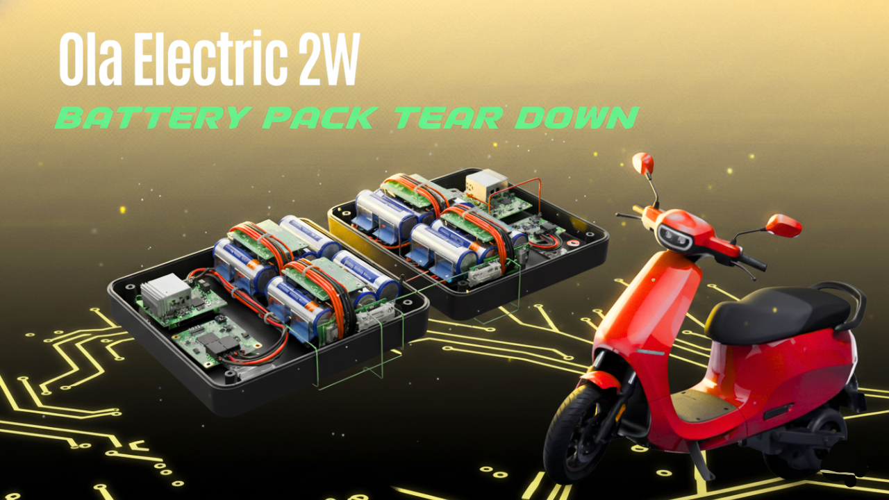 Ola Electric Battery Teardown: Cost, Design Flaws, & Future ...